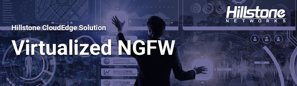 Hillstone CloudEdge Solution – Virtualized NGFW – PT XTechno Global Distribusi
